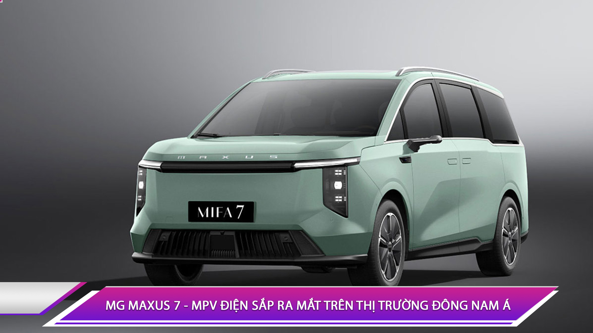 MG MAXUS 7 - MPV ĐIỆN SẮP RA MẮT TRÊN THỊ TRƯỜNG ĐÔNG NAM Á