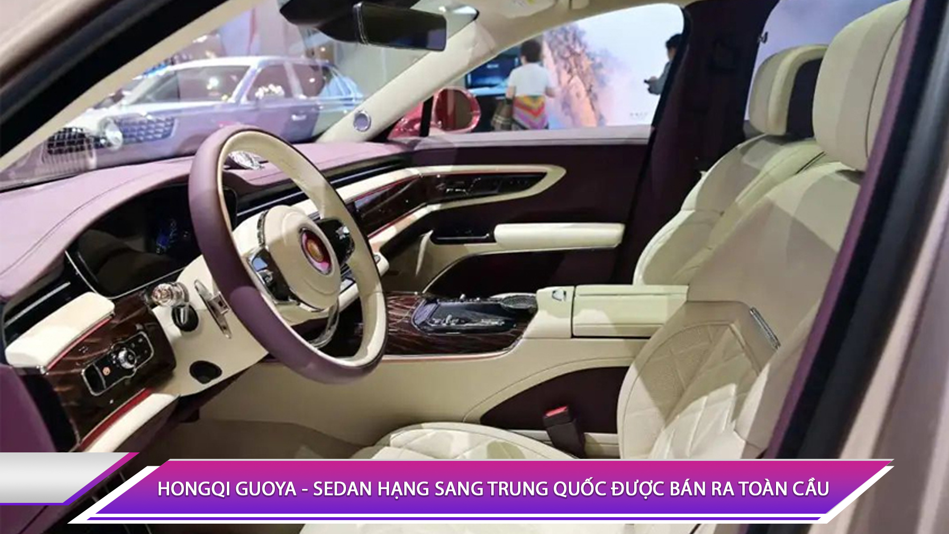 HONGQI GUOYA - SEDAN HẠNG SANG TRUNG QUỐC ĐƯỢC BÁN RA TOÀN CẦU